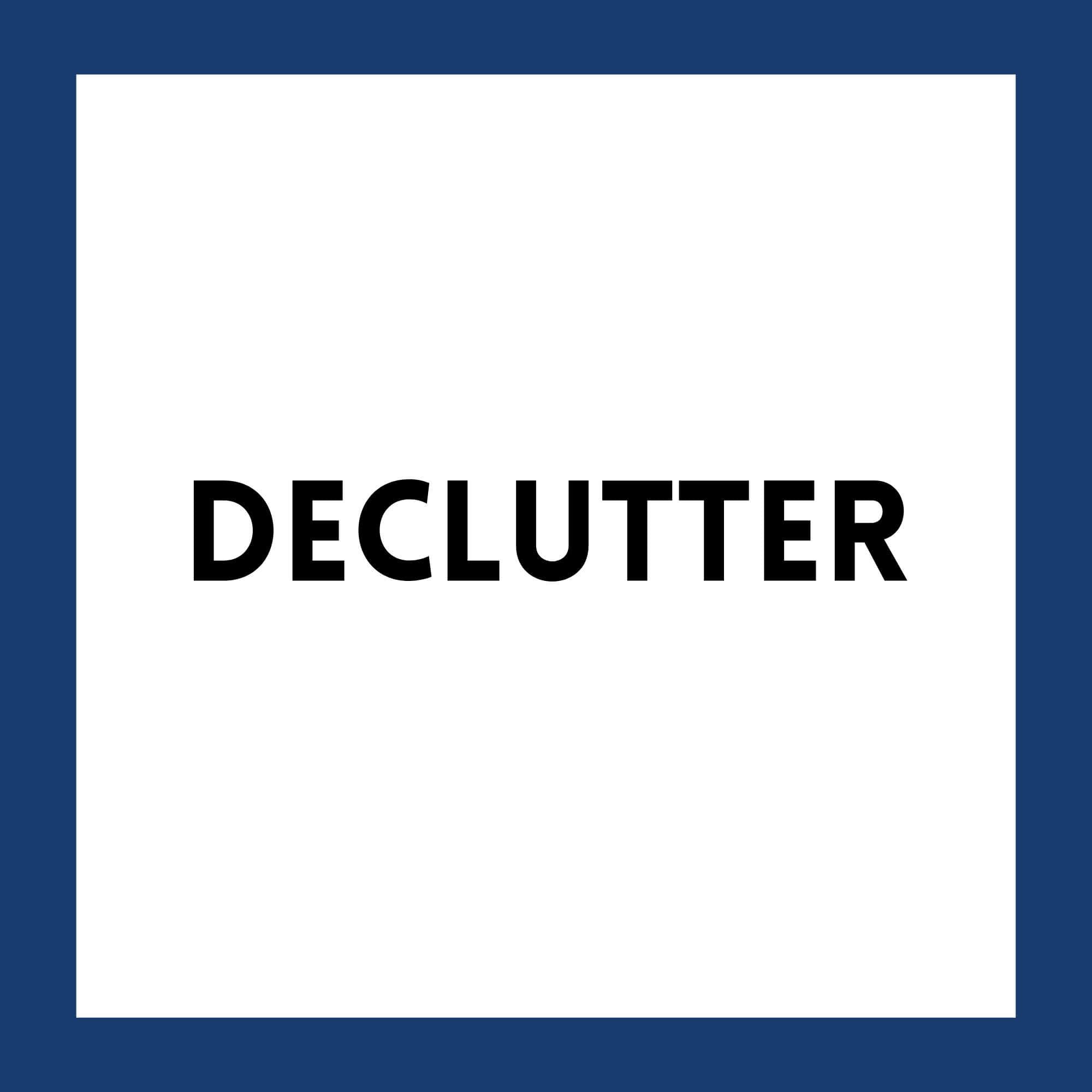 DECLUTTER – Simplify Create Inspire